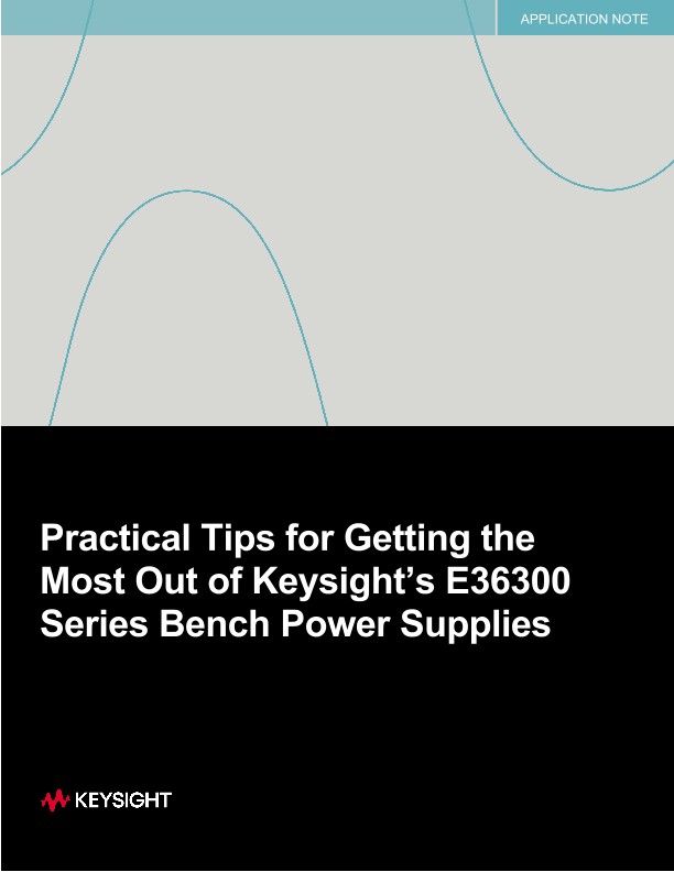 Practical Tips to Help You Get the Most Out of the E36300 Series Bench Power Supplies PDF Asset ...